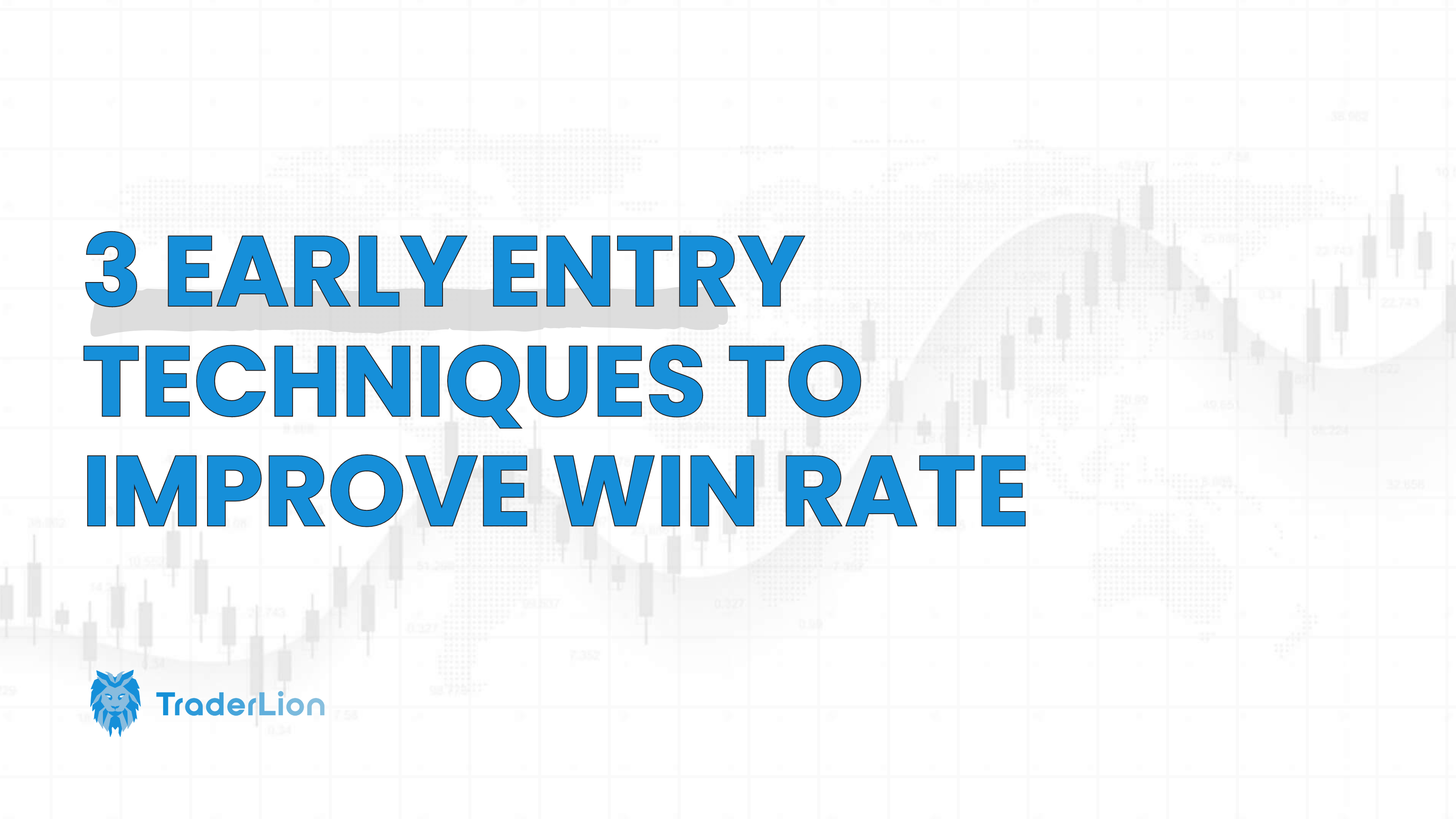 3 Early Entry Techniques To Improve Win Rate | TraderLion